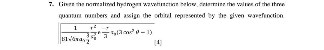Solved 7. Given the normalized hydrogen wavefunction below, | Chegg.com