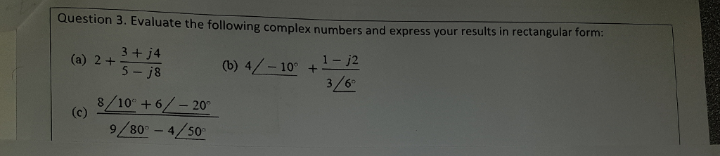 Solved Question 3. Evaluate the following complex numbers | Chegg.com