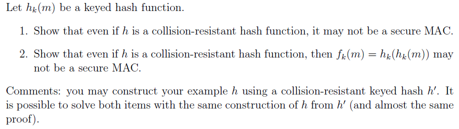 Let hk(m) be a keyed hash function. 1. Show that even | Chegg.com