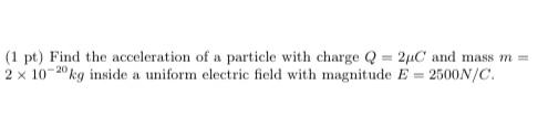 Solved Find the acceleration of a particle with charge Q | Chegg.com