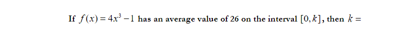 Solved If f(x)=4x3−1 has an average value of 26 on the | Chegg.com