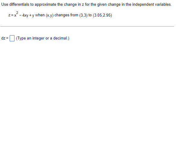 Solved Use differentials to approximate the change in z for | Chegg.com