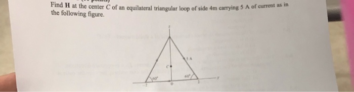 Solved Find H at the center C of an equilateral triangular | Chegg.com