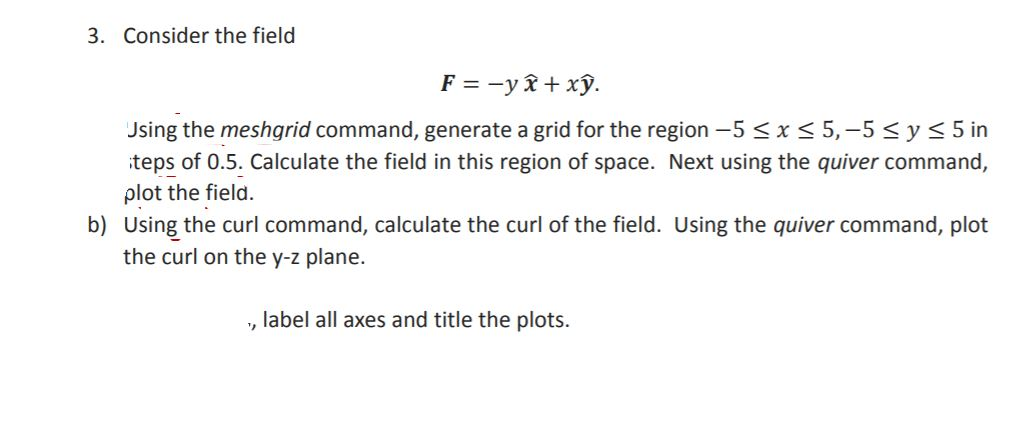Solved 3. Consider the field F =-yÂ+ xy. Using the meshgrid | Chegg.com