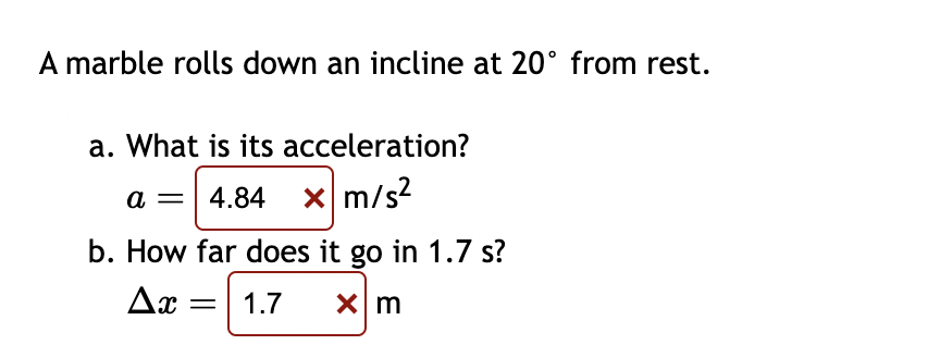 Solved A marble rolls down an incline at 20∘ from rest. a. | Chegg.com