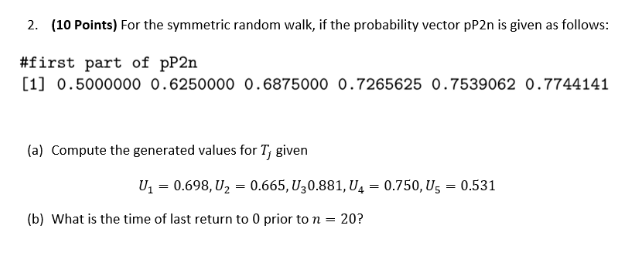 Solved 2. (10 Points) For the symmetric random walk, if the | Chegg.com