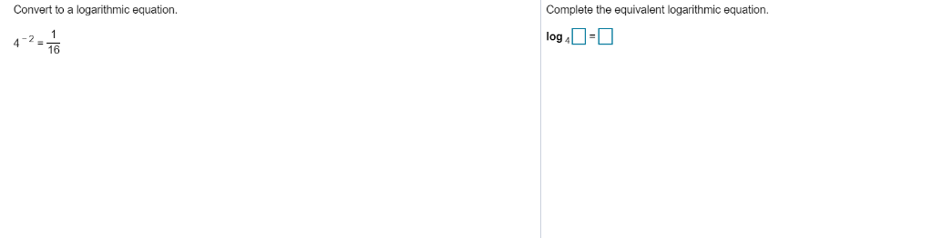 Solved Convert to a logarithmic equation Complete the | Chegg.com