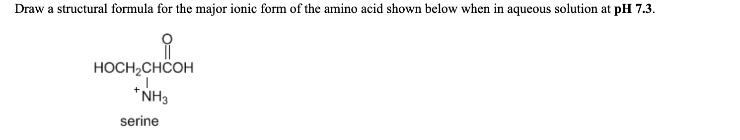 Solved Draw a structural formula for the major ionic form of | Chegg.com