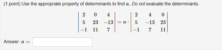 Solved ∣∣25−1023114−137∣∣=a⋅∣∣25−14−13702311∣∣ | Chegg.com