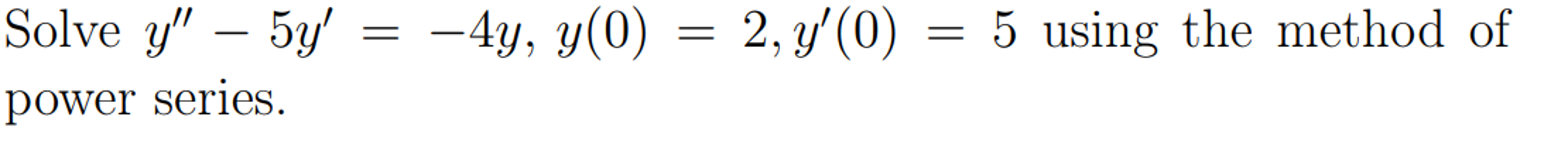 Solved Solve y′′−5y′=−4y,y(0)=2,y′(0)=5 using the method of | Chegg.com