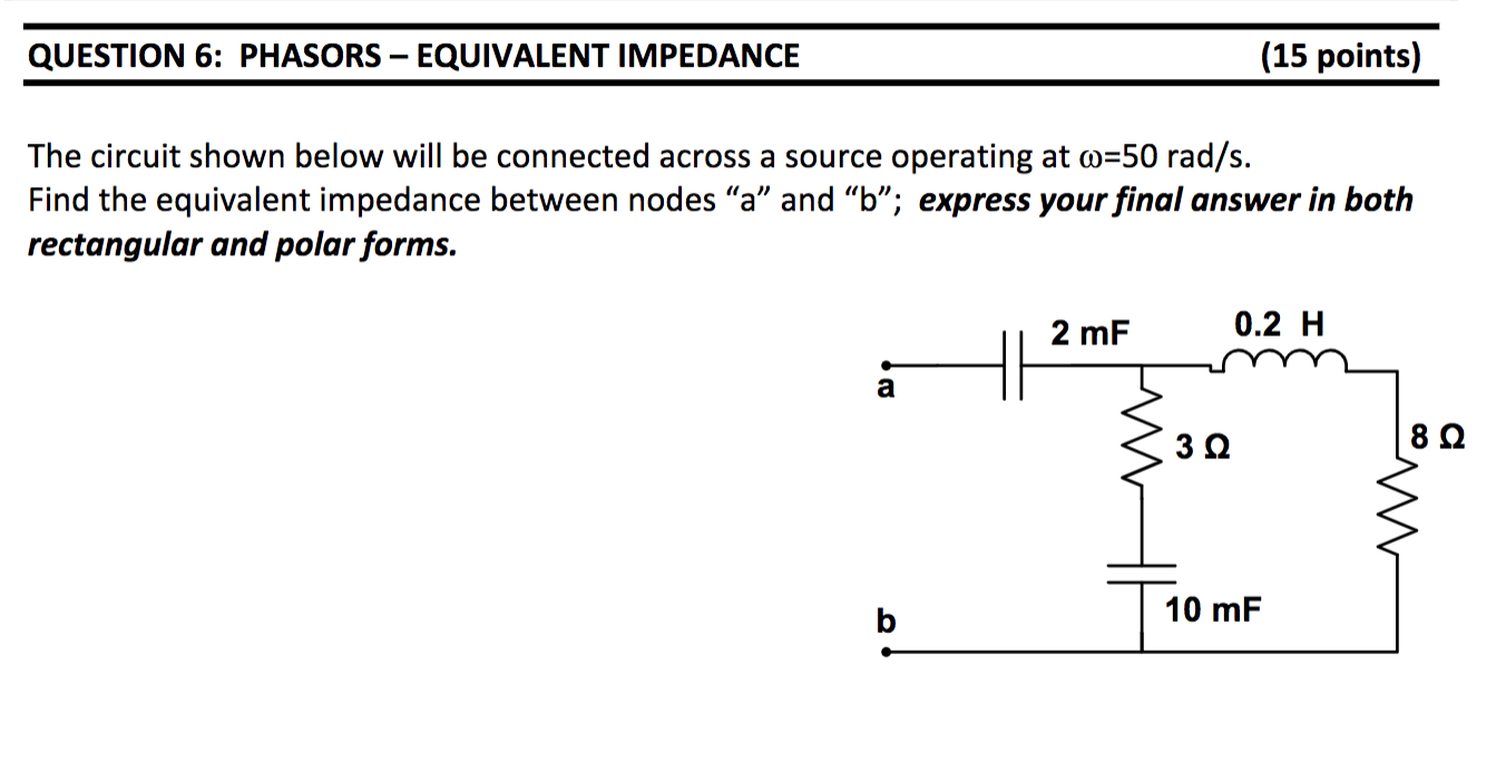 Solved QUESTION 6: PHASORS - EQUIVALENT IMPEDANCE (15 | Chegg.com