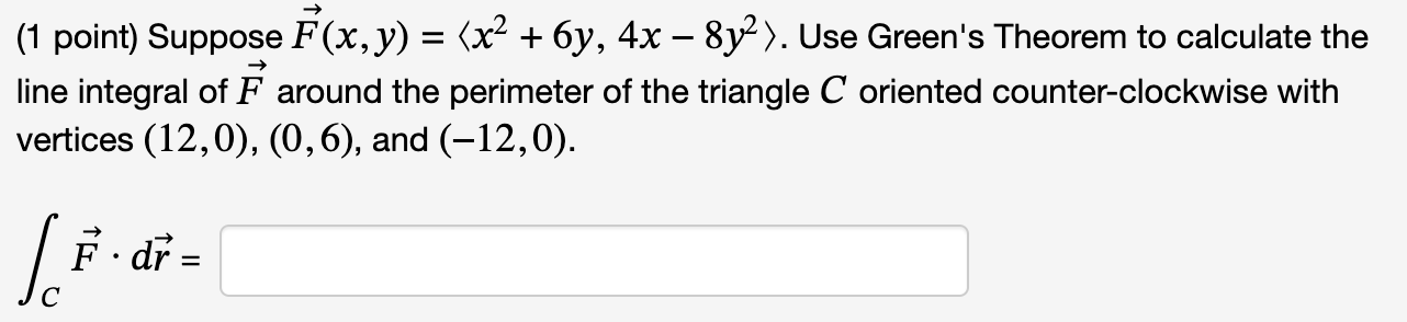 Solved (1 ﻿point) ﻿Suppose vec(F)(x,y)=(:x2+6y,4x-8y2:). | Chegg.com
