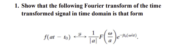Solved 1. Show that the following Fourier transform of the | Chegg.com