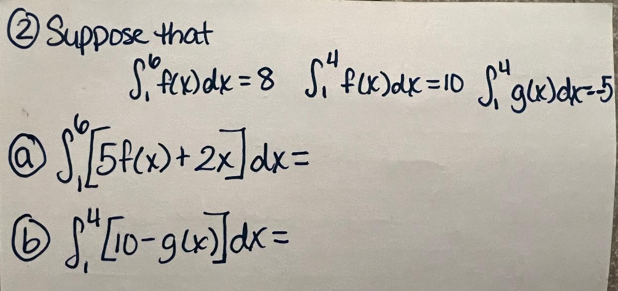 Solved (2) Suppose that ∫16f(x)dx=8∫14f(x)dx=10∫14g(x)dx=−5 | Chegg.com