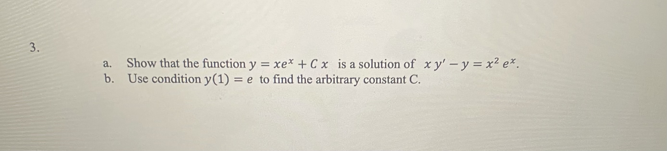 Solved a. Show that the function y=xex+Cx is a solution of | Chegg.com