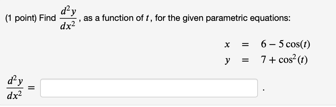 Solved (1 point) Find dx2d2y, as a function of t, for the | Chegg.com