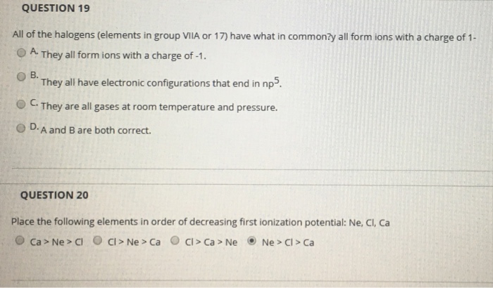 Solved QUESTION 19 All of the halogens (elements in group | Chegg.com