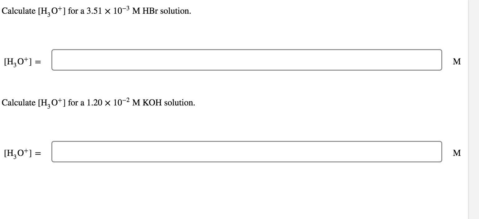 Solved Calculate [H3O+]for a 3.51×10−3MHBr solution. [H3O+] | Chegg.com