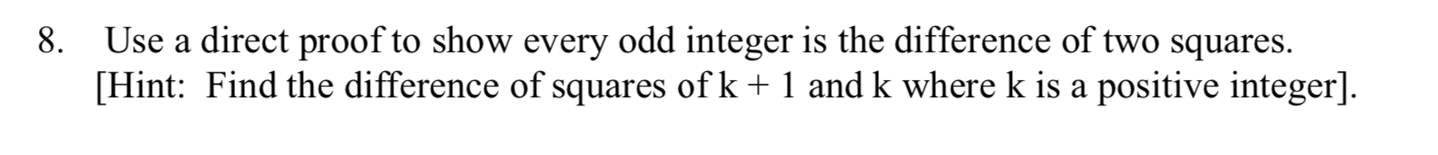 Solved 8. Use a direct proof to show every odd integer is | Chegg.com