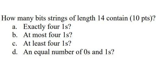 Solved How many bits strings of length 14 contain ( 10pts) ? | Chegg.com