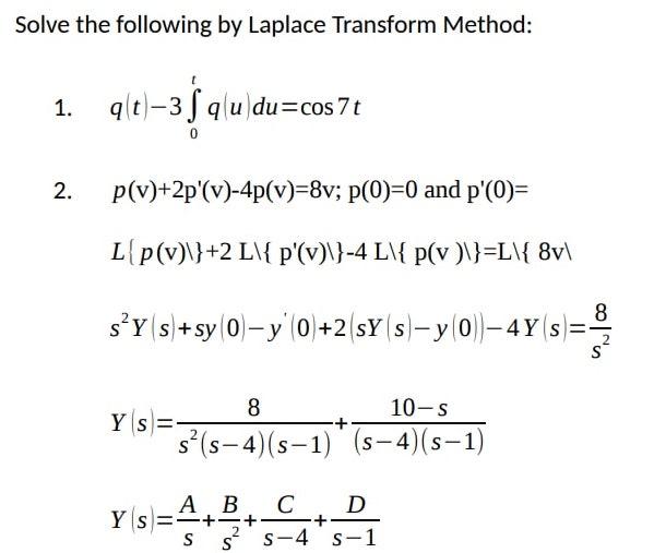 Solved Solve the following by Laplace Transform Method: 1. | Chegg.com