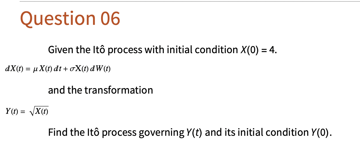 Solved Question 06 Given the Itô process with initial | Chegg.com