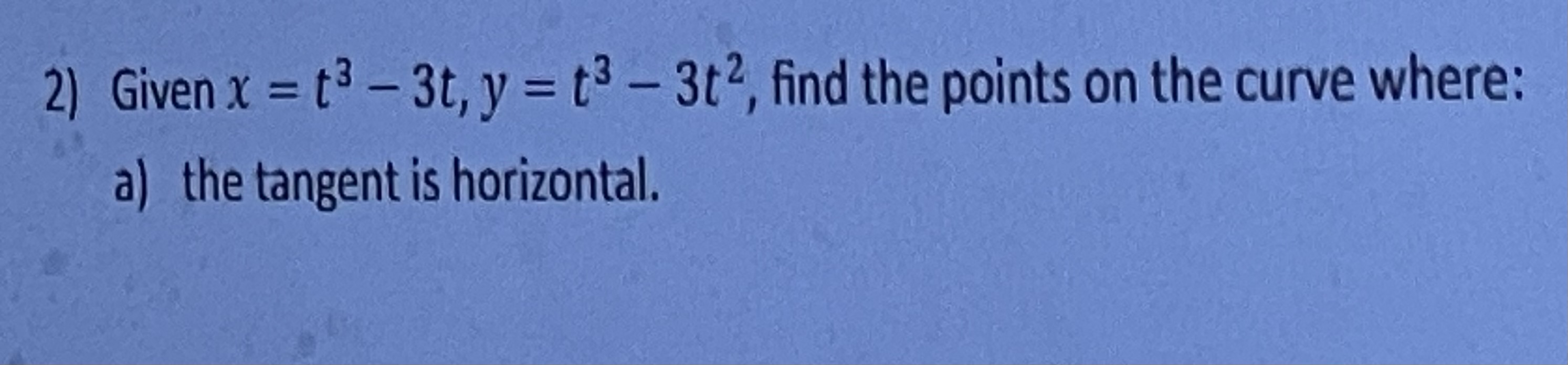 Solved 2) Given x=t3−3t,y=t3−3t2, find the points on the | Chegg.com