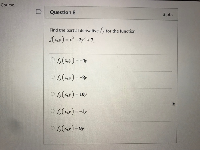Solved Course D Question 8 3 pts Find the partial derivative | Chegg.com