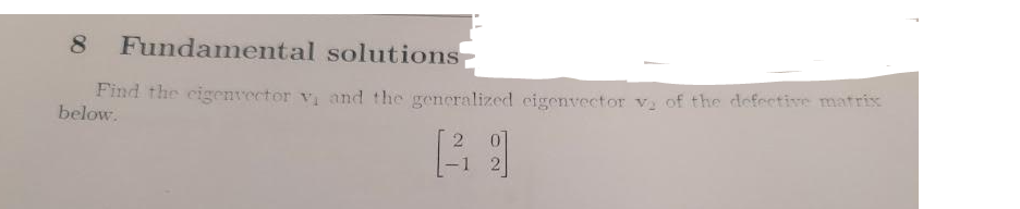 Solved Find the eigenvector v1 and the generalized | Chegg.com