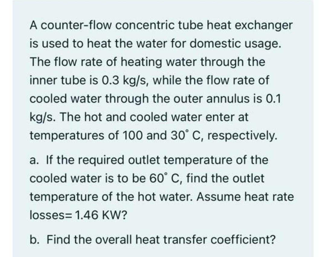 Solved A counter-flow concentric tube heat exchanger is used | Chegg.com