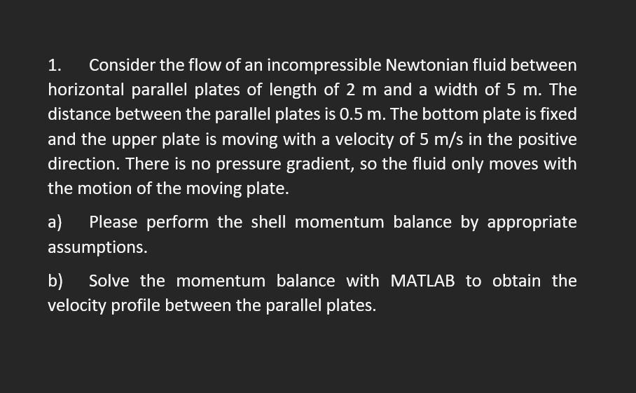 Solved 1. Consider the flow of an incompressible Newtonian | Chegg.com