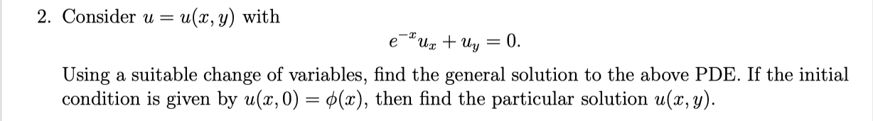 Solved 2. Consider u=u(x,y) with e−xux+uy=0. Using a | Chegg.com