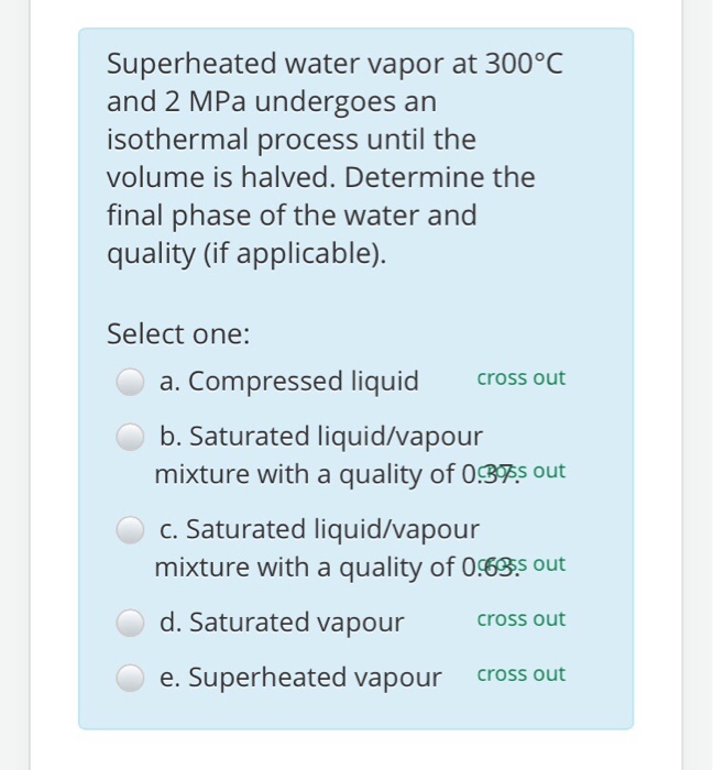 Solved Superheated water vapor at 300°C and 2 MPa undergoes | Chegg.com Solved Superheated water vapor at 300°C and 2 MPa undergoes | Chegg.com