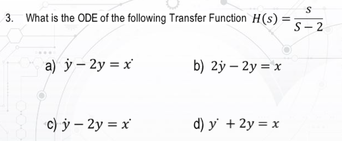 Solved 3. What is the ODE of the following Transfer Function | Chegg.com