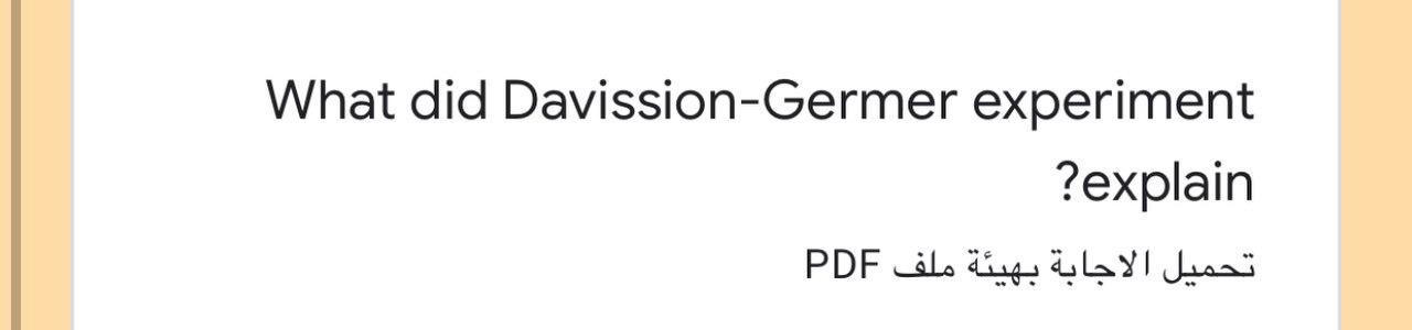 Solved What did Davission-Germer experiment ?explain تحميل | Chegg.com