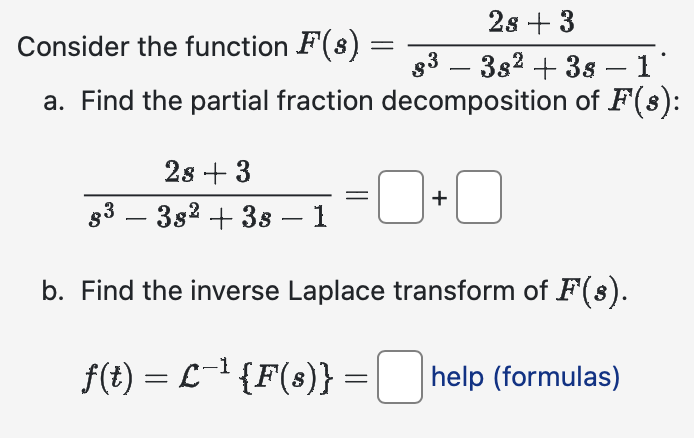 Solved Consider the function F(s)=2s+3s3-3s2+3s-1.a. ﻿Find | Chegg.com