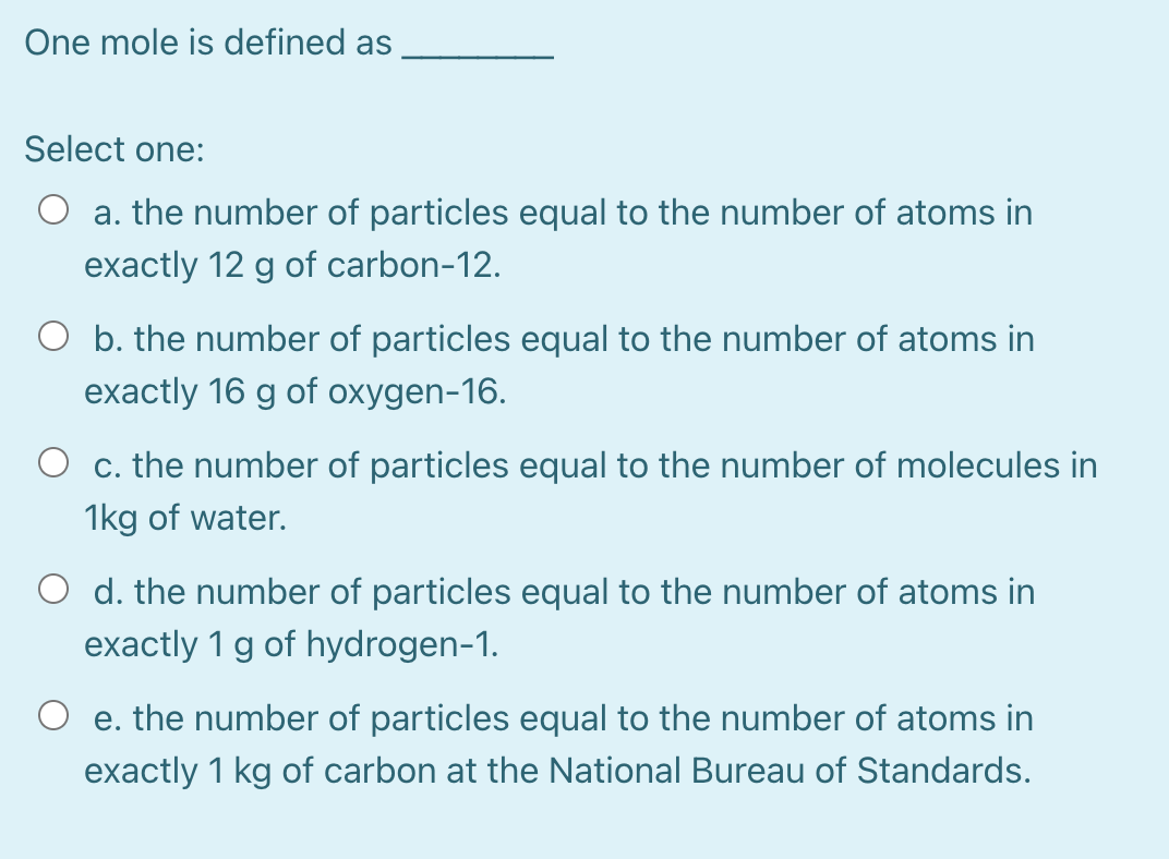 Solved One mole is defined as Select one: a. the number of | Chegg.com
