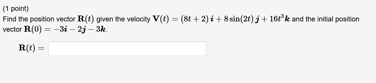 Solved Find the position vector R(t) given the velocity | Chegg.com