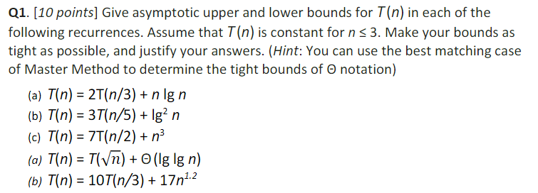 Solved Q1. [10 points] Give asymptotic upper and lower | Chegg.com