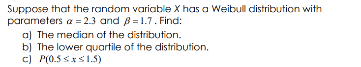 Solved Suppose that the random variable x ﻿has a Weibull | Chegg.com
