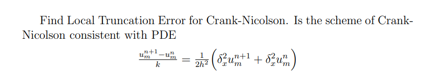 Solved Find Local Truncation Error for Crank-Nicolson. Is | Chegg.com
