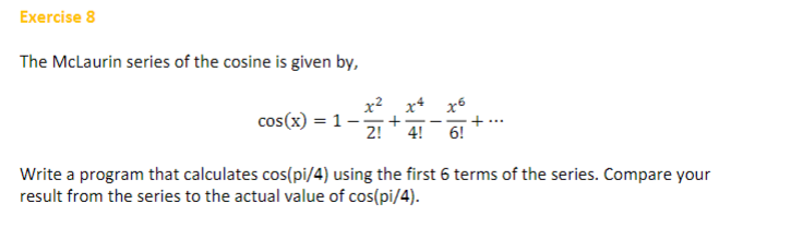 Solved The McLaurin series of the cosine is given by, | Chegg.com