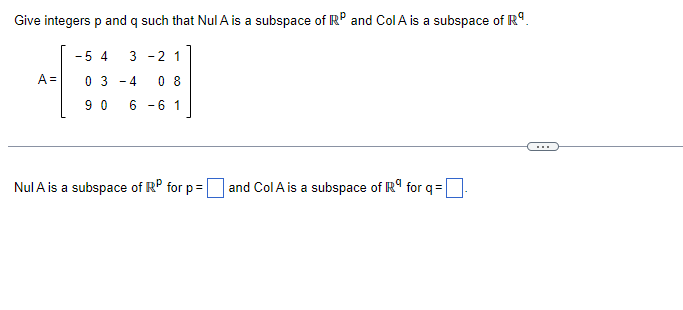 Solved Give integers p and q such that Nul A is a subspace | Chegg.com
