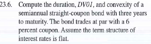 Solved 23.6. Compute the duration, DV01, and convexity of a | Chegg.com
