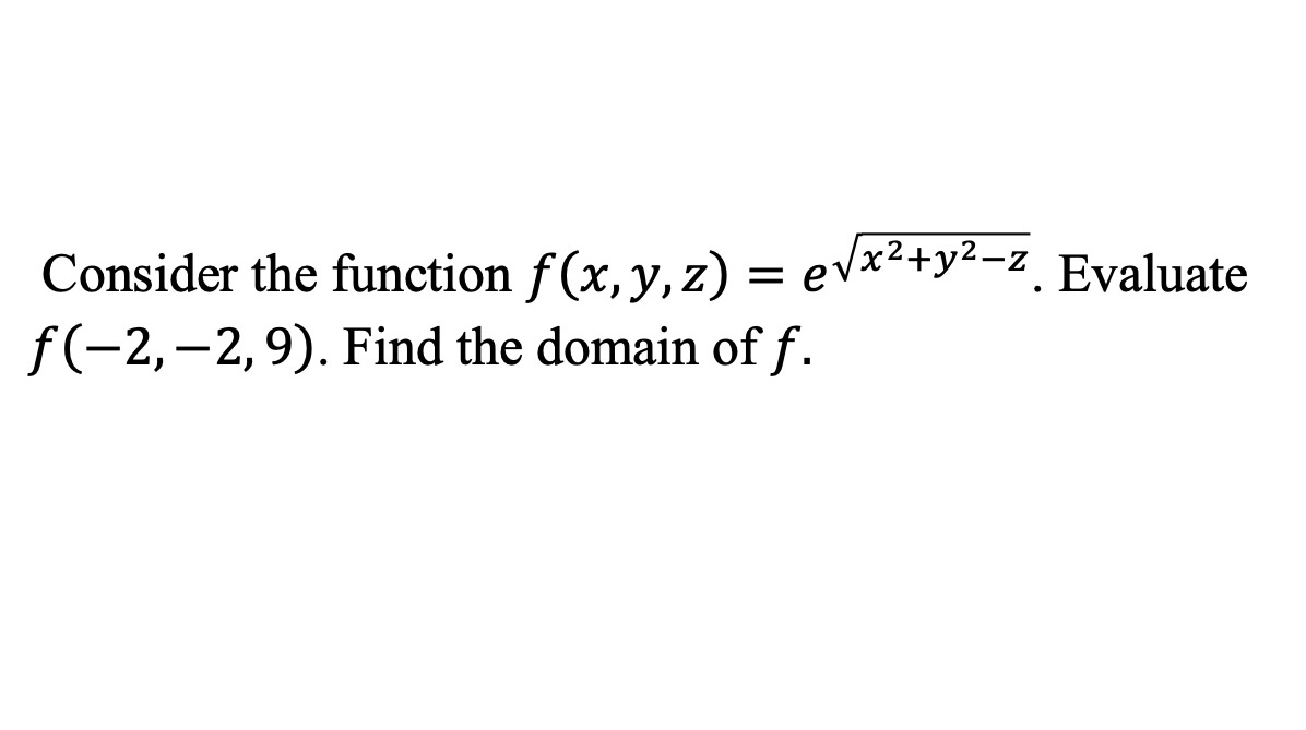 Consider the function f(x,y,z)=ex2+y2−z. Evaluate | Chegg.com