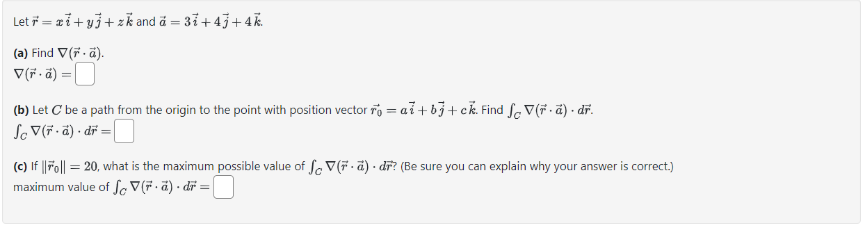 Solved Let r=xi+yj+zk and a=3i+4j+4k. (a) Find ∇(r⋅a) | Chegg.com