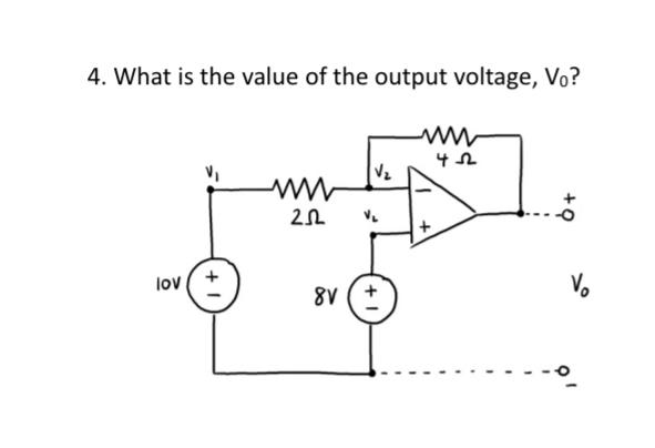Solved 4. What is the value of the output voltage, V0 ? | Chegg.com