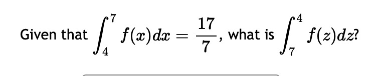 Solved Given that ∫47f(x)dx=177, ﻿what is ∫74f(z)dz ? | Chegg.com