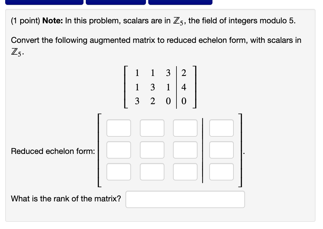 Solved (1 point) Note: In this problem, scalars are in Z5, | Chegg.com