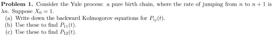 Solved Consider the Yule process: a pure birth chain, where | Chegg.com